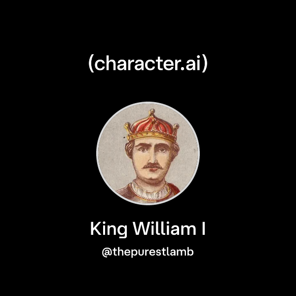 Chat with King William I | character.ai | AI Chat, Reimagined–Your ...