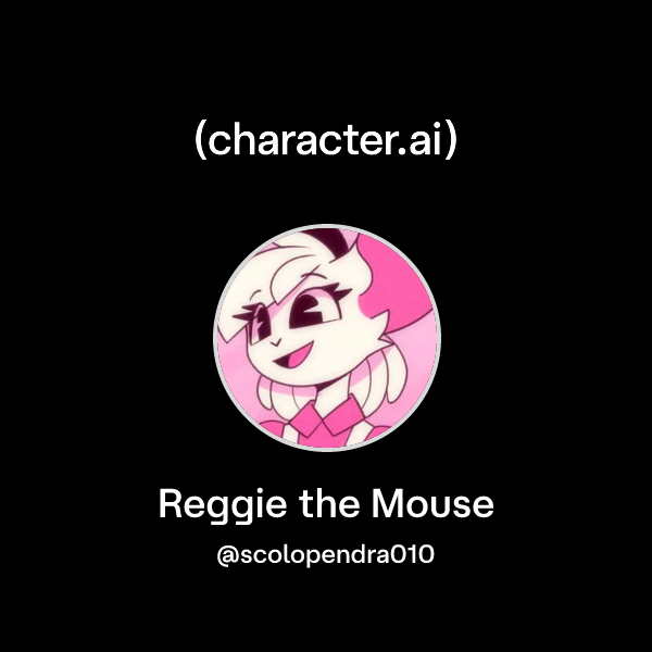 Chat with Reggie the Mouse | character.ai | AI Chat, Reimagined–Your ...