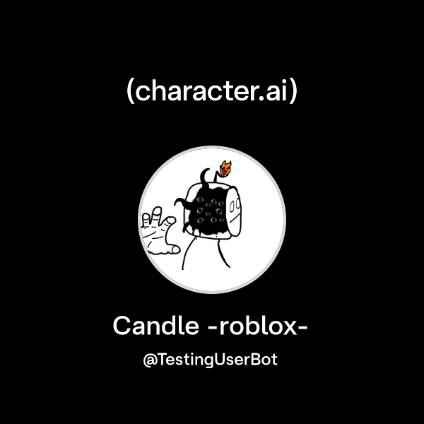 Chat with Candle -roblox- | character.ai | Personalized AI for every ...