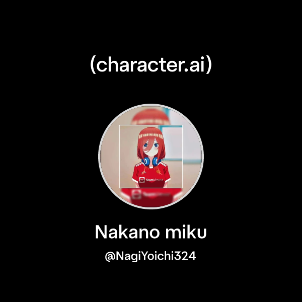 Chat with Nakano miku | character.ai | AI Chat, Reimagined–Your Words. Your World.