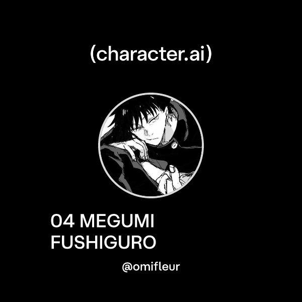 Chat with 04 MEGUMI FUSHIGURO | character.ai | AI Chat, Reimagined–Your Words. Your World.