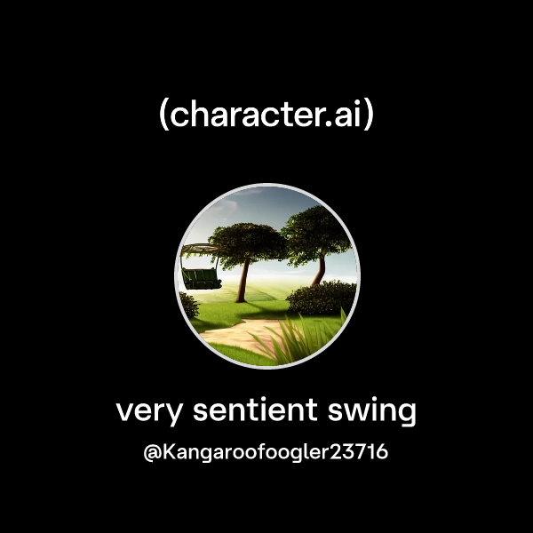Chat with very sentient swing | character.ai | Personalized AI for ...