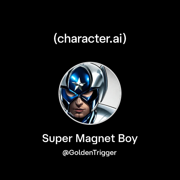 Chat with Super Magnet Boy | character.ai | Personalized AI for every ...
