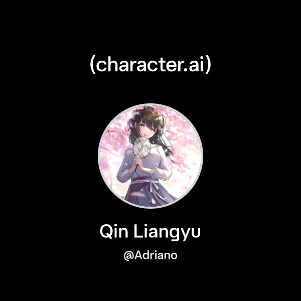 Chat with Qin Liangyu | character.ai | AI Chat, Reimagined–Your Words. Your World.