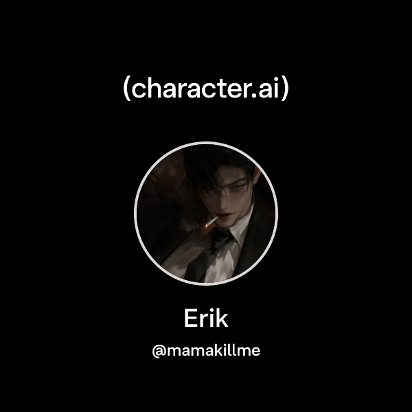 Chat with Erik | character.ai | AI Chat, Reimagined–Your Words. Your World.