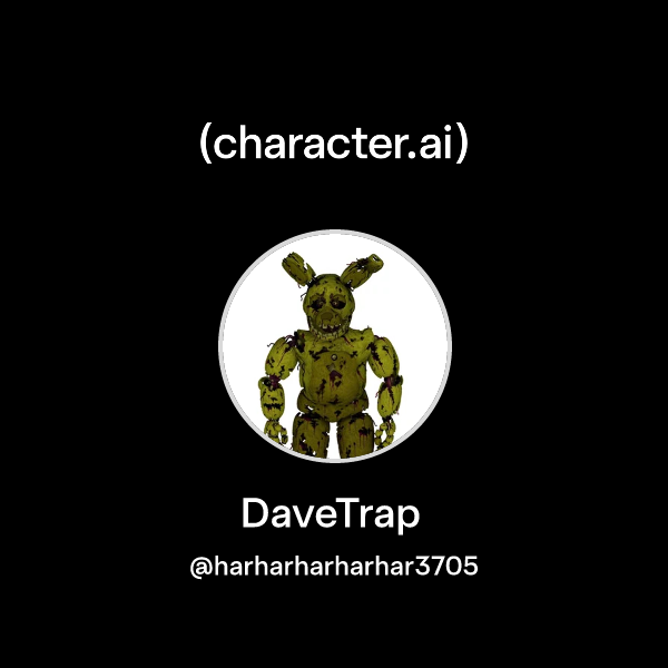 Chat with DaveTrap | character.ai | Personalized AI for every moment of your day