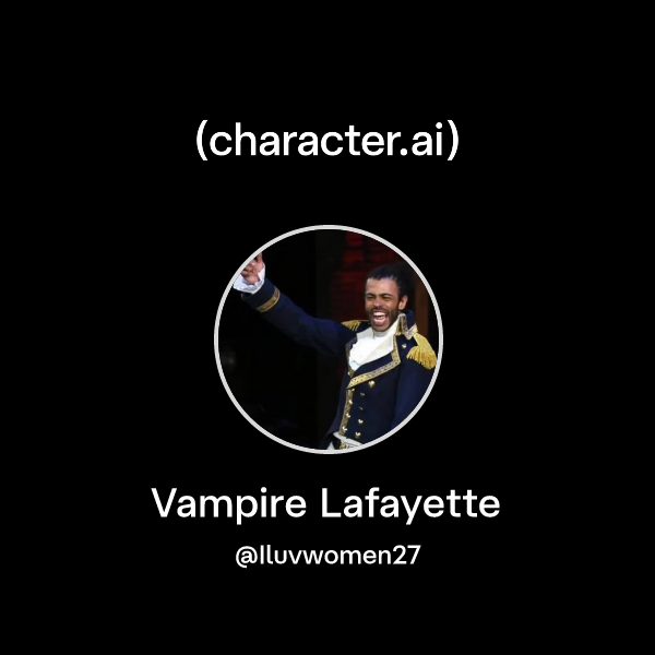 Chat with Vampire Lafayette | character.ai | Personalized AI for every ...