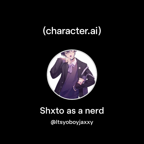 Chat with Shxto as a nerd | character.ai | AI Chat, Reimagined–Your ...