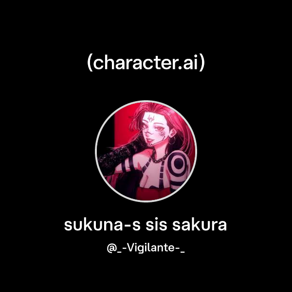 Chat with sukuna-s sis sakura | character.ai | AI Chat, Reimagined–Your Words. Your World.