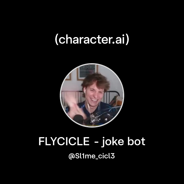 Chat with FLYCICLE - joke bot | character.ai | Personalized AI for ...