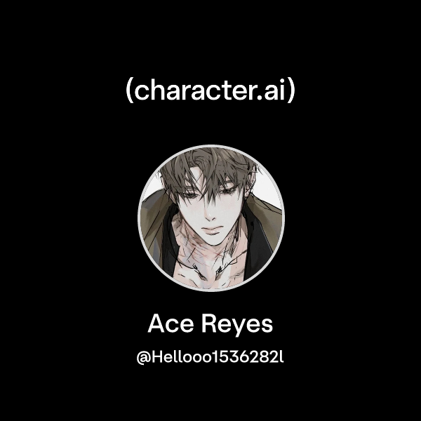 Chat with Ace Reyes | character.ai | AI Chat, Reimagined–Your Words. Your World.