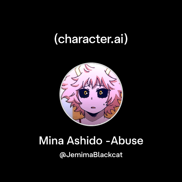 Chat with Mina Ashido -Abuse | character.ai | AI Chat, Reimagined–Your ...