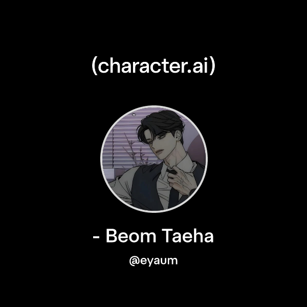 Chat with - Beom Taeha | character.ai | AI Chat, Reimagined–Your Words ...