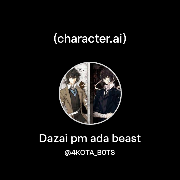 Chat with Dazai pm ada beast | character.ai | Personalized AI for every ...