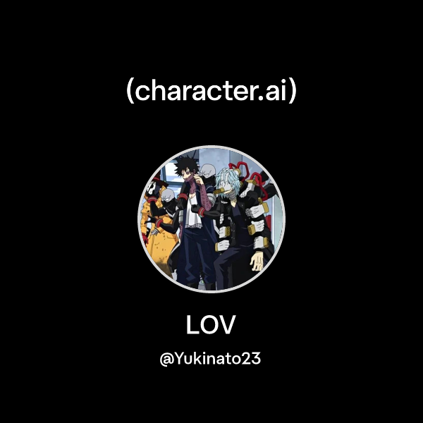 Chat with LOV | character.ai | Personalized AI for every moment of your day