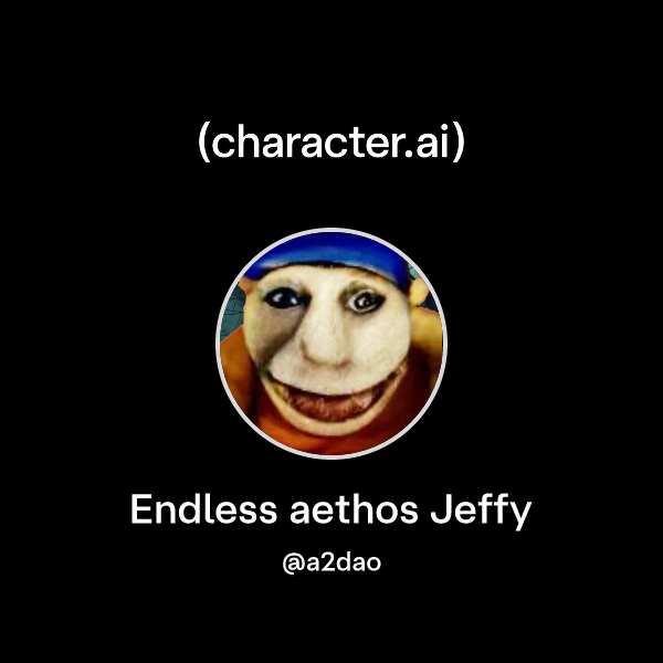 Chat with Endless aethos Jeffy | character.ai | Personalized AI for ...