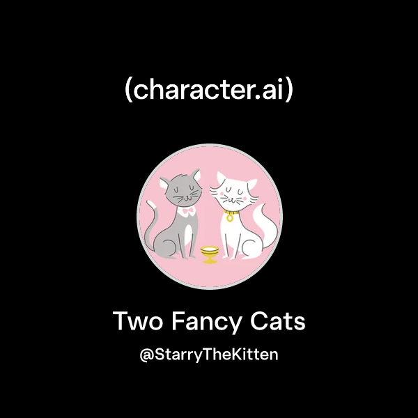 Chat with Two Fancy Cats | character.ai | Personalized AI for every ...