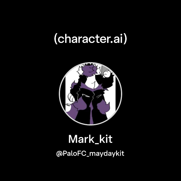 Chat with Mark_kit | character.ai | Personalized AI for every moment of ...