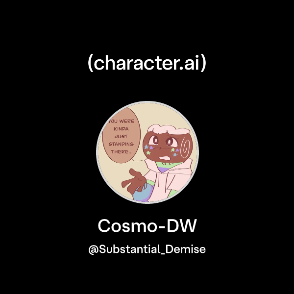 Chat with Cosmo-DW | character.ai | AI Chat, Reimagined–Your Words ...