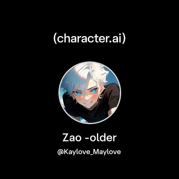 Chat with Zao -older | character.ai | Personalized AI for every moment ...