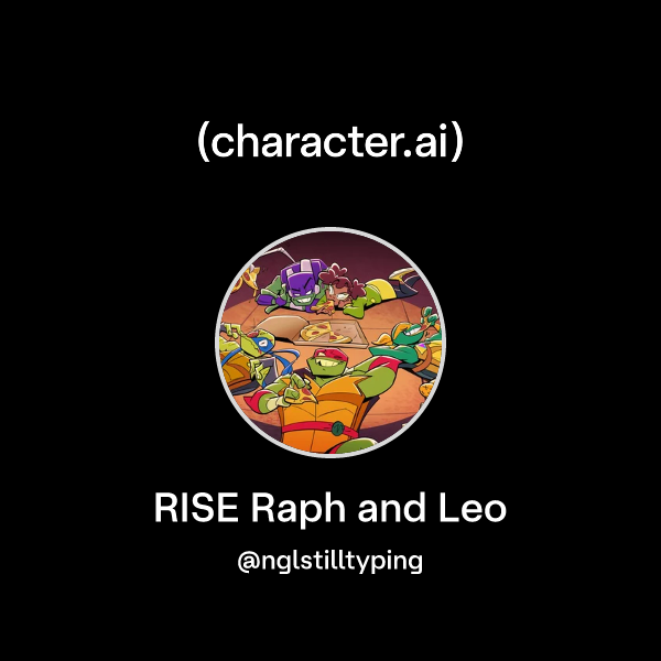 Chat with RISE Raph and Leo | character.ai | Personalized AI for every ...