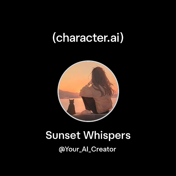 Chat with Sunset Whispers | character.ai | Personalized AI for every moment of your day
