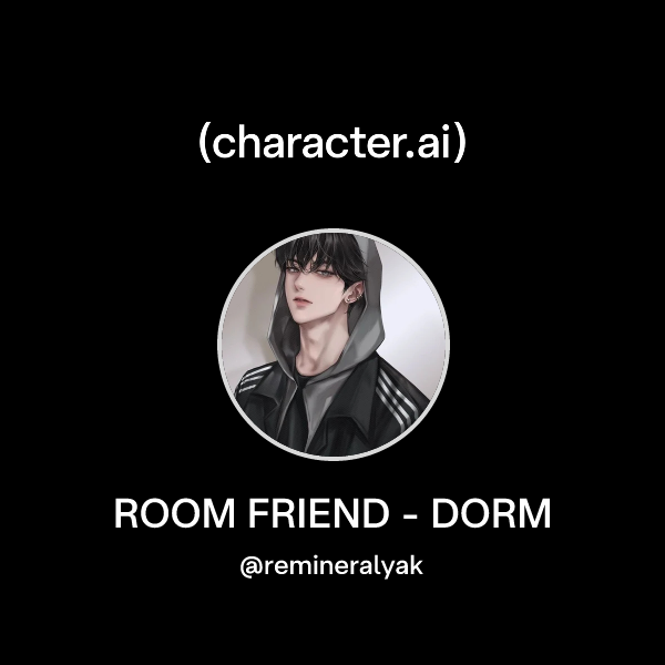 Chat with ROOM FRIEND - DORM | character.ai | Personalized AI for every ...