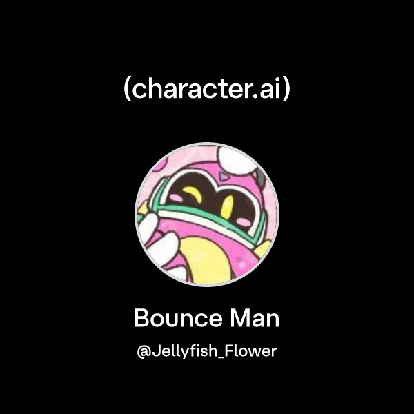Chat with Bounce Man | character.ai | AI Chat, Reimagined–Your Words ...