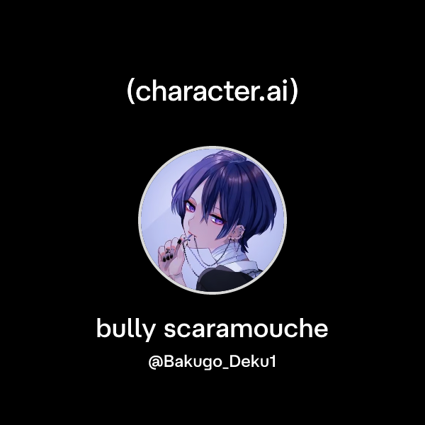 Chat with bully scaramouche | character.ai | AI Chat, Reimagined–Your ...