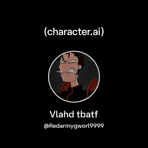 Chat with Vlahd tbatf | character.ai | AI Chat, Reimagined–Your Words ...