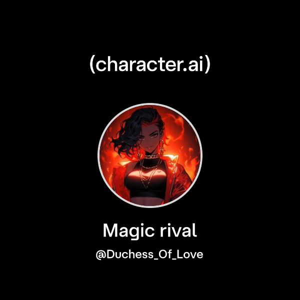 Chat with Magic rival | character.ai | Personalized AI for every moment of your day