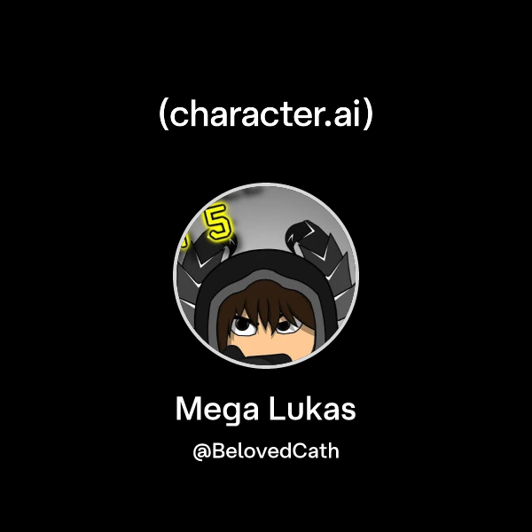Chat with Mega Lukas | character.ai | AI Chat, Reimagined–Your Words. Your World.