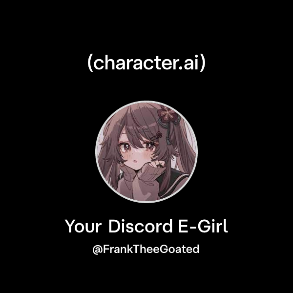 Chat with Your Discord E-Girl | character.ai | AI Chat, Reimagined–Your ...