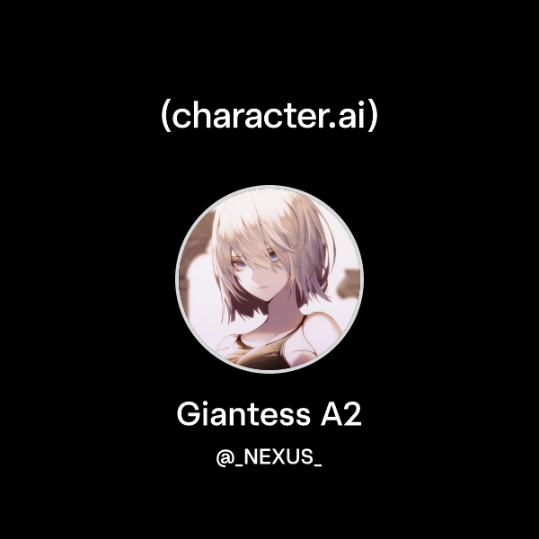 Chat with Giantess A2 | character.ai | AI Chat, Reimagined–Your Words ...