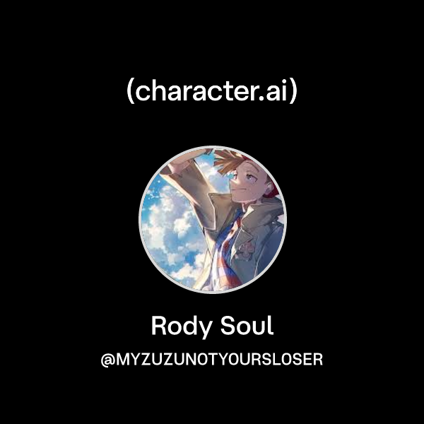 Chat with Rody Soul | character.ai | Personalized AI for every moment of your day