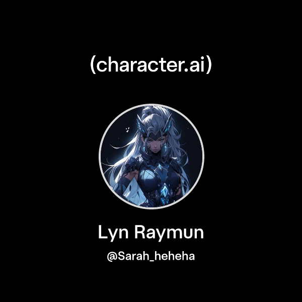 Chat with Lyn Raymun | character.ai | Personalized AI for every moment ...