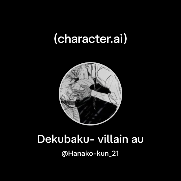 Chat with Dekubaku- villain au | character.ai | AI Chat, Reimagined–Your Words. Your World.