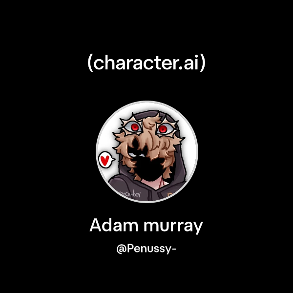 Chat with Adam murray | character.ai | AI Chat, Reimagined–Your Words ...