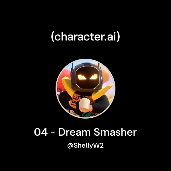 Chat with 04 - Dream Smasher | character.ai | AI Chat, Reimagined–Your ...