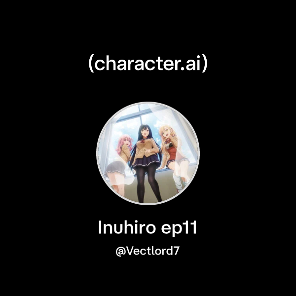 Chat with Inuhiro ep11 | character.ai | AI Chat, Reimagined–Your Words ...