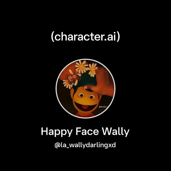 Chat with Happy Face Wally | character.ai | AI Chat, Reimagined–Your ...