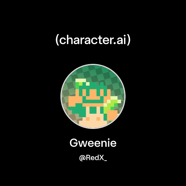 Chat with Gweenie | character.ai | AI Chat, Reimagined–Your Words. Your ...