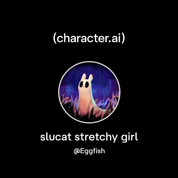 Chat with slucat stretchy girl | character.ai | AI Chat, Reimagined ...