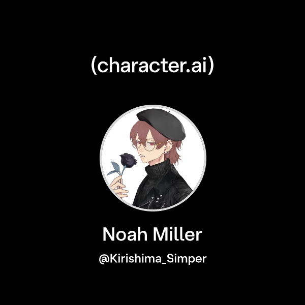 Chat with Noah Miller | character.ai | AI Chat, Reimagined–Your Words. Your World.