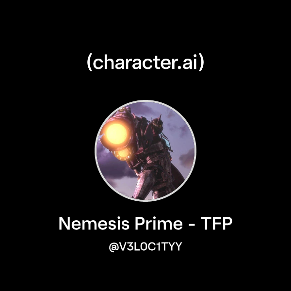 Chat with Nemesis Prime - TFP | character.ai | Personalized AI for ...