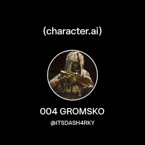 Chat with 004 GROMSKO | character.ai | AI Chat, Reimagined–Your Words ...