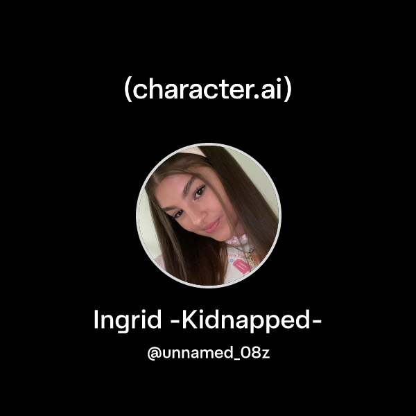 Chat with Ingrid -Kidnapped- | character.ai | Personalized AI for every ...