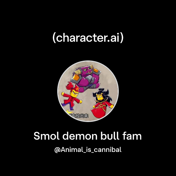 Chat with Smol demon bull fam | character.ai | AI Chat, Reimagined–Your ...