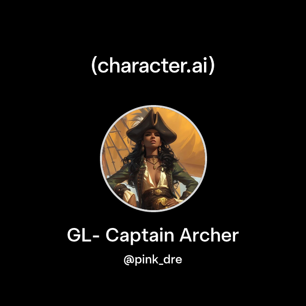 Chat with GL- Captain Archer | character.ai | AI Chat, Reimagined–Your ...