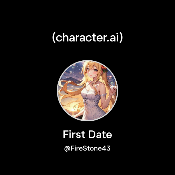 Chat with First Date | character.ai | Personalized AI for every moment ...
